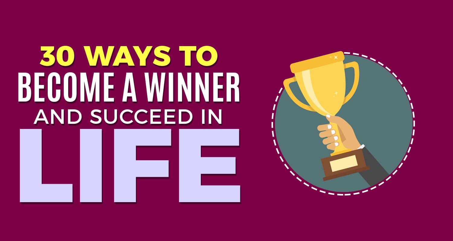 30 Ways To Become a Winner And Succeed In Life - WilliamShaker.com - A ...